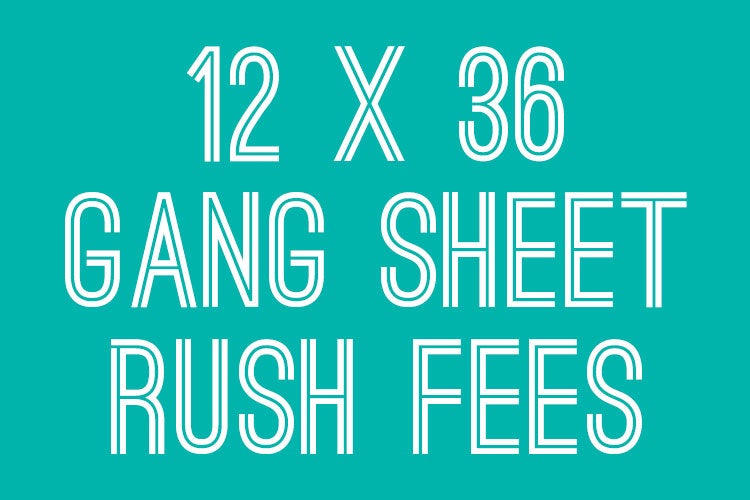 12 x 36 Gang Sheet DTF Rush Fees | Shine Daily Vinyl Market